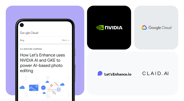 Let's Enhance Partnered with Google Cloud and Nvidia to Build a Cutting ...